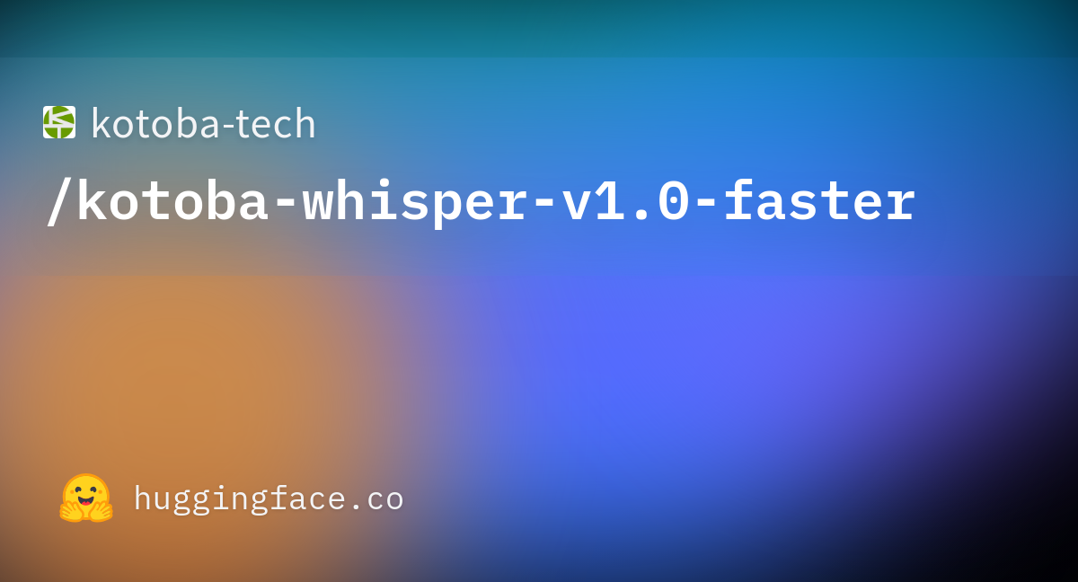 kotoba-tech/kotoba-whisper-v1.0-faster · Hugging Face kotoba-tech/kotoba-whisper-v1.0-faster · Hugging Face