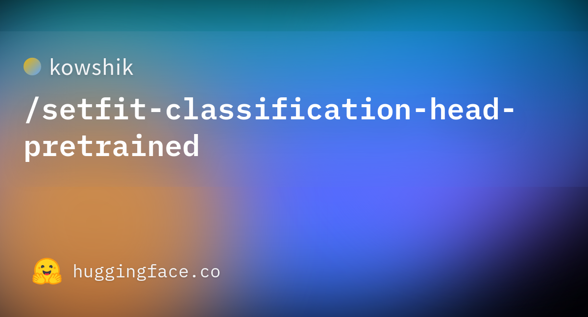 kowshik/setfit-classification-head-pretrained · Hugging Face kowshik/setfit-classification-head-pretrained · Hugging Face
