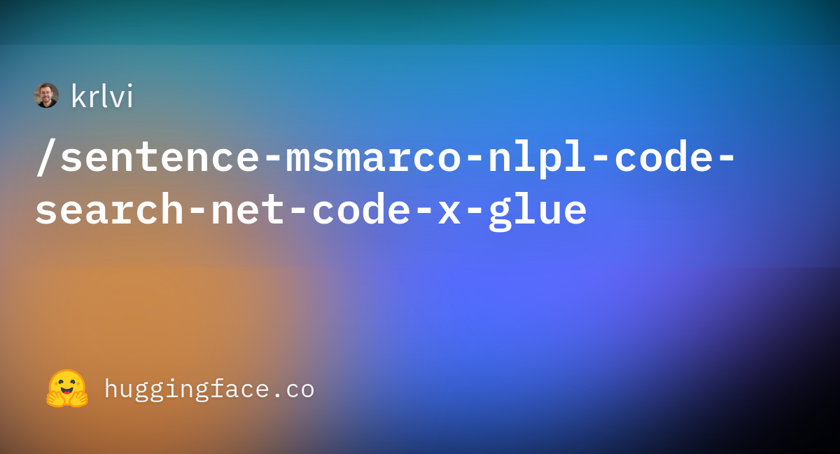krlvi/sentence-msmarco-nlpl-code-search-net-code-x-glue · Hugging Face krlvi/sentence-msmarco-nlpl-code-search-net-code-x-glue · Hugging Face