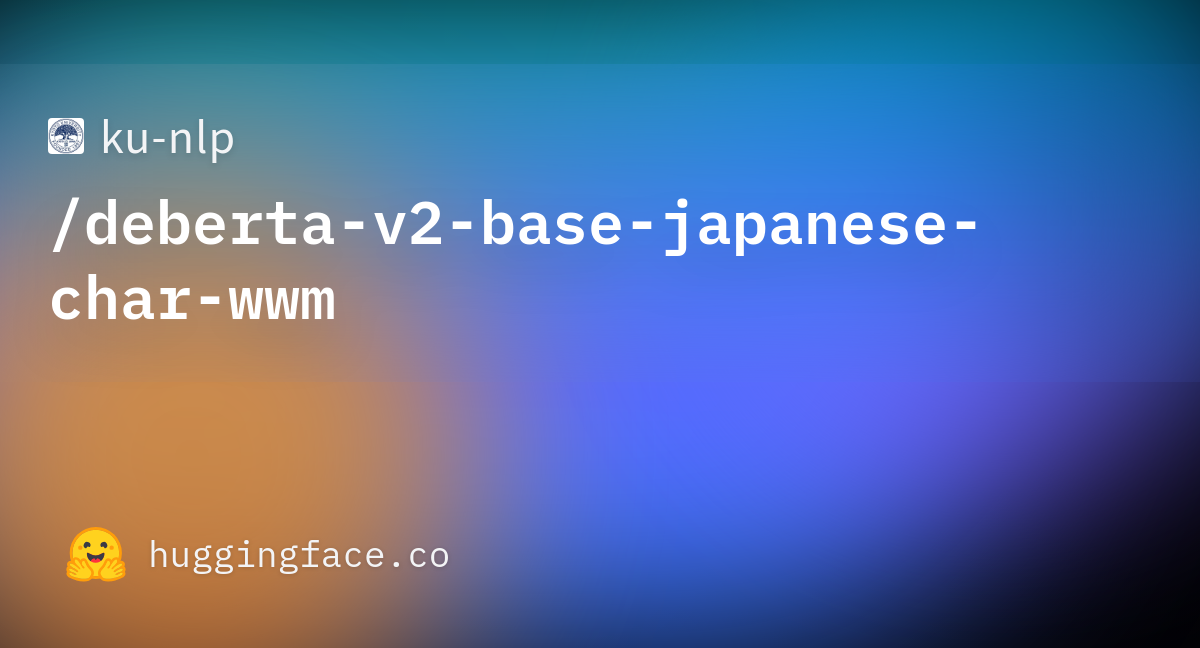 ku-nlp/deberta-v2-base-japanese-char-wwm at main ku-nlp/deberta-v2-base-japanese-char-wwm at main