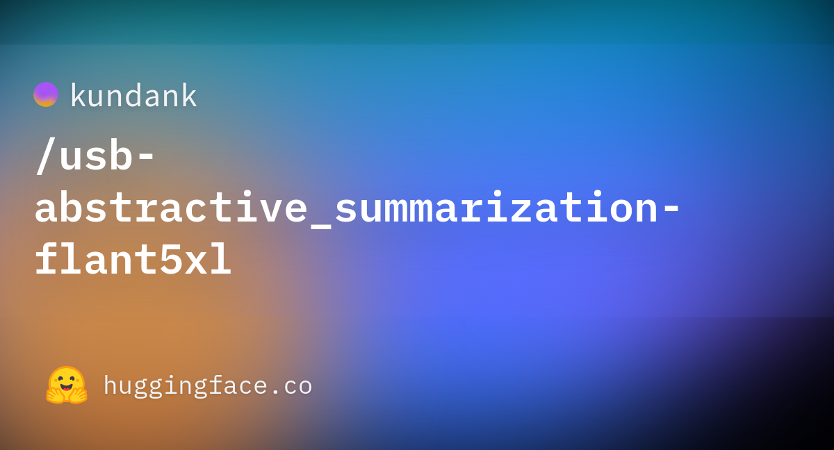 kundank/usb-abstractive_summarization-flant5xl · Hugging Face kundank/usb-abstractive_summarization-flant5xl · Hugging Face