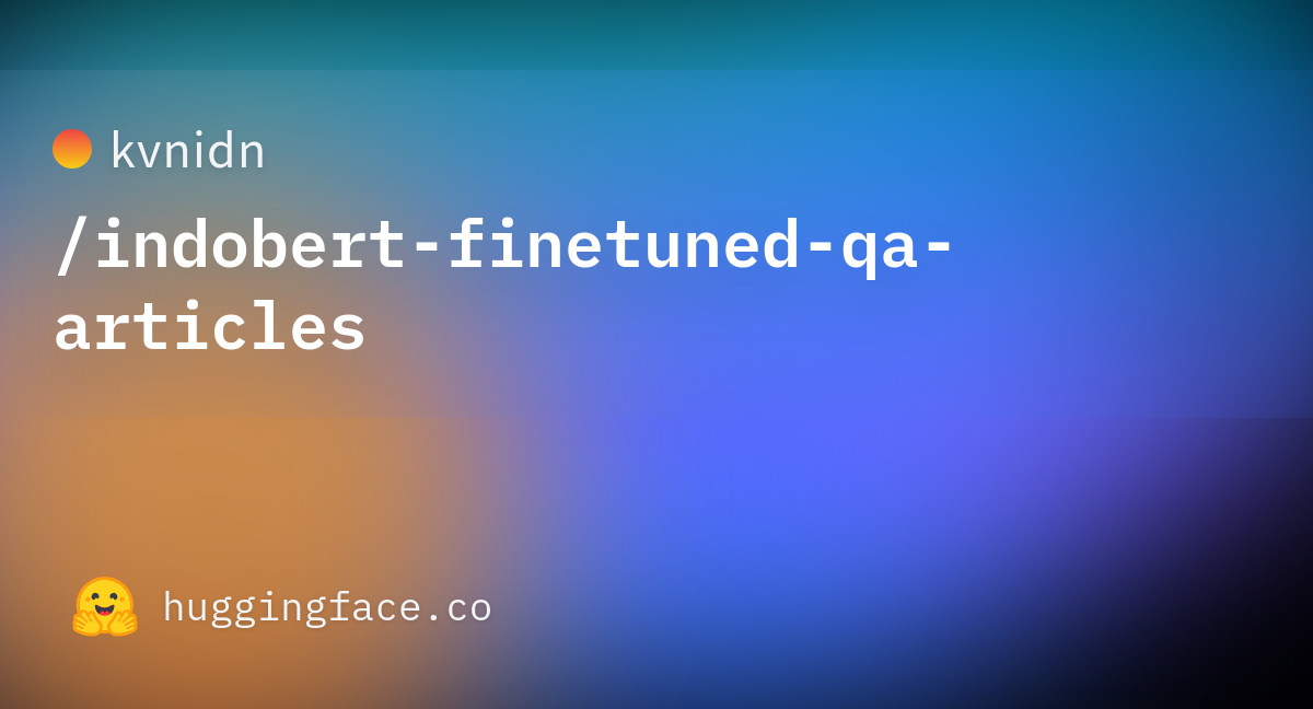 kvnidn/indobert-finetuned-qa-articles · Hugging Face kvnidn/indobert-finetuned-qa-articles · Hugging Face