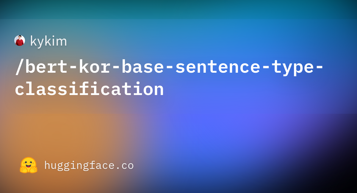 kykim/bert-kor-base-sentence-type-classification · Hugging Face kykim/bert-kor-base-sentence-type-classification · Hugging Face