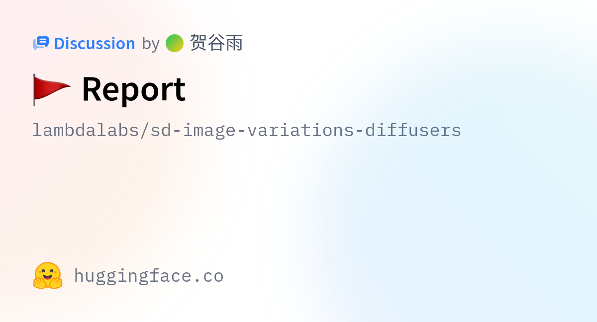lambdalabs/sd-image-variations-diffusers 路 馃毄 Report lambdalabs/sd-image-variations-diffusers 路 馃毄 Report
