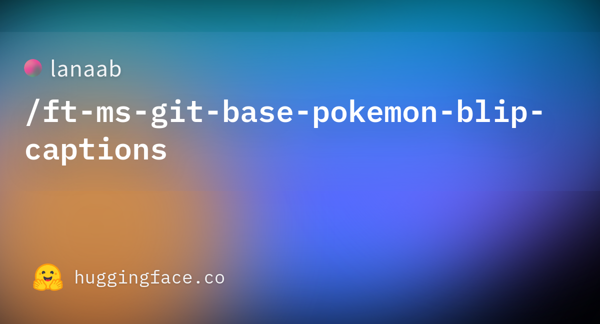 lanaab/ft-ms-git-base-pokemon-blip-captions · Hugging Face lanaab/ft-ms-git-base-pokemon-blip-captions · Hugging Face