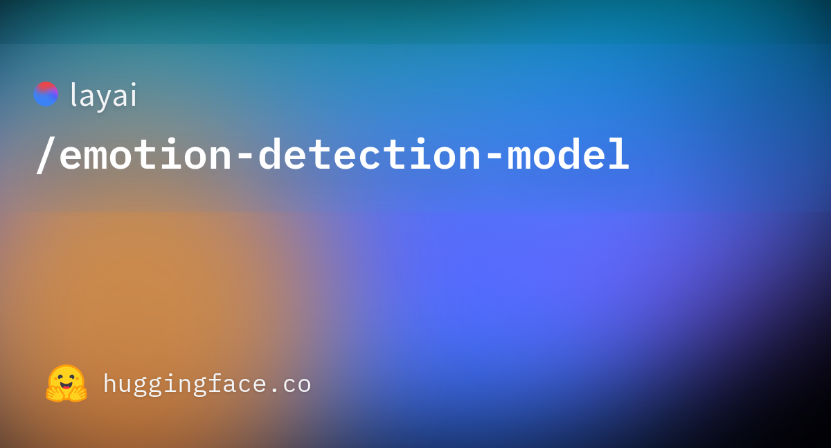 layai/emotion-detection-model · Hugging Face layai/emotion-detection-model · Hugging Face