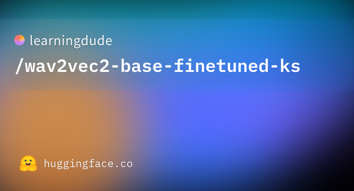 learningdude/wav2vec2-base-finetuned-ks · Hugging Face learningdude/wav2vec2-base-finetuned-ks · Hugging Face