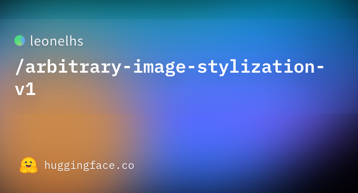 leonelhs/arbitrary-image-stylization-v1 · Hugging Face leonelhs/arbitrary-image-stylization-v1 · Hugging Face