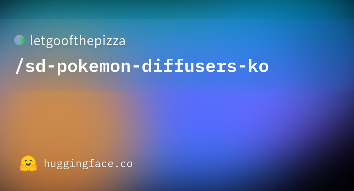 letgoofthepizza/sd-pokemon-diffusers-ko · Hugging Face letgoofthepizza/sd-pokemon-diffusers-ko · Hugging Face