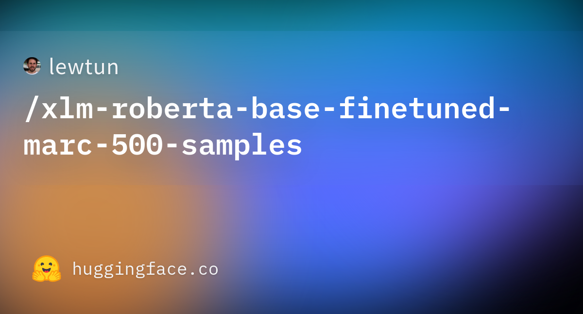 lewtun/xlm-roberta-base-finetuned-marc-500-samples · Hugging Face lewtun/xlm-roberta-base-finetuned-marc-500-samples · Hugging Face