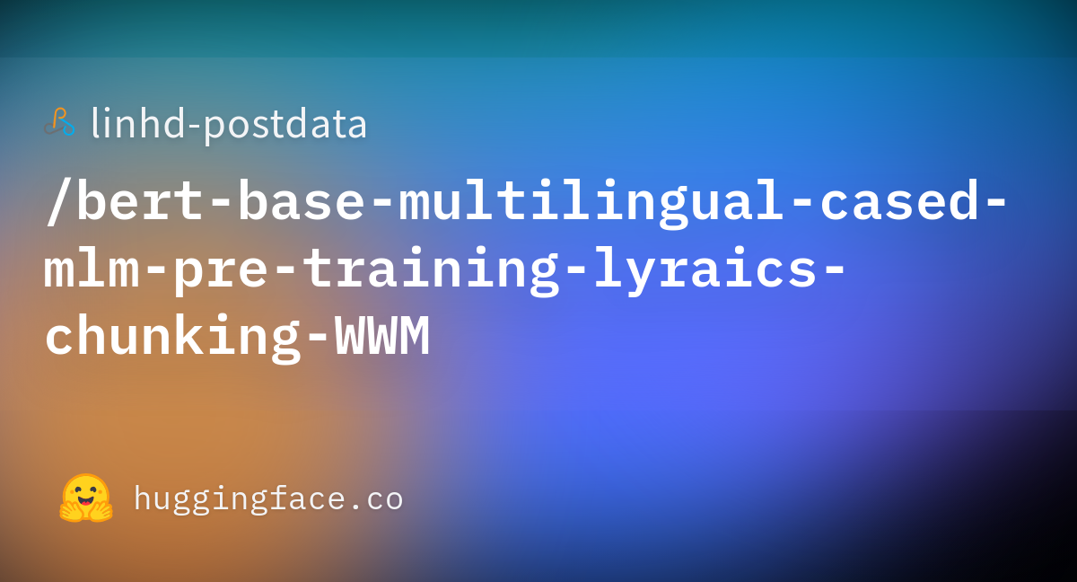 linhd-postdata/bert-base-multilingual-cased-mlm-pre-training-lyraics ... linhd-postdata/bert-base-multilingual-cased-mlm-pre-training-lyraics ...