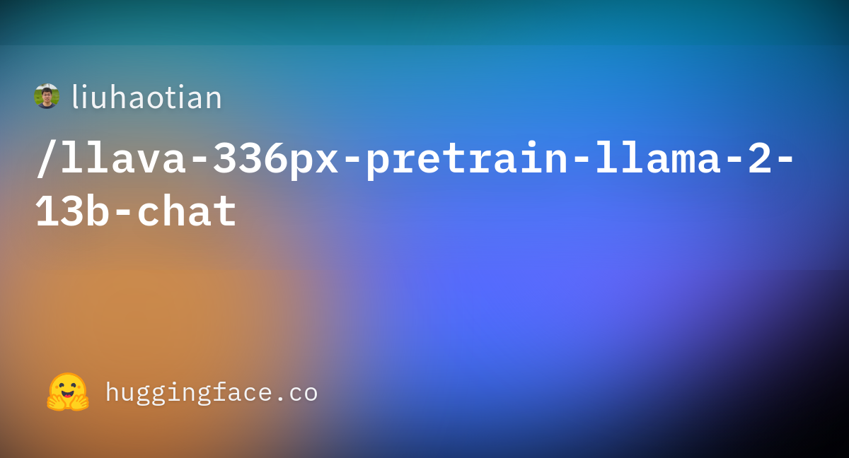 liuhaotian/llava-336px-pretrain-llama-2-13b-chat · Hugging Face liuhaotian/llava-336px-pretrain-llama-2-13b-chat · Hugging Face