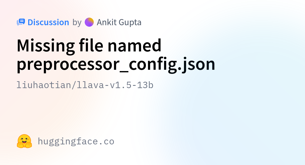 liuhaotian/llava-v1.5-13b · Missing file named preprocessor_config.json liuhaotian/llava-v1.5-13b · Missing file named preprocessor_config.json