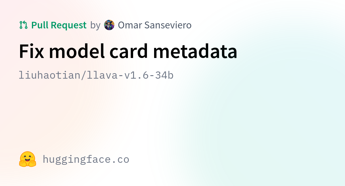 liuhaotian/llava-v1.6-34b · Fix model card metadata liuhaotian/llava-v1.6-34b · Fix model card metadata