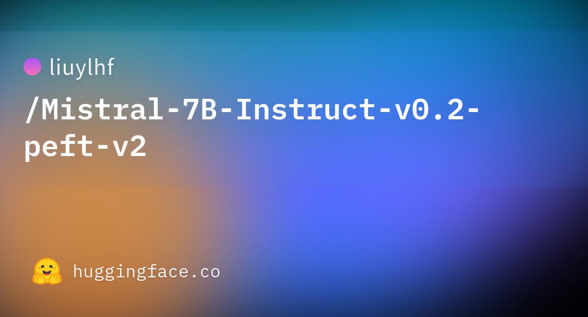 liuylhf/Mistral-7B-Instruct-v0.2-peft-v2 · Hugging Face liuylhf/Mistral-7B-Instruct-v0.2-peft-v2 · Hugging Face
