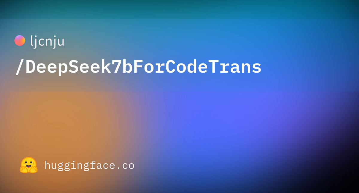 ljcnju/DeepSeek7bForCodeTrans · Hugging Face ljcnju/DeepSeek7bForCodeTrans · Hugging Face