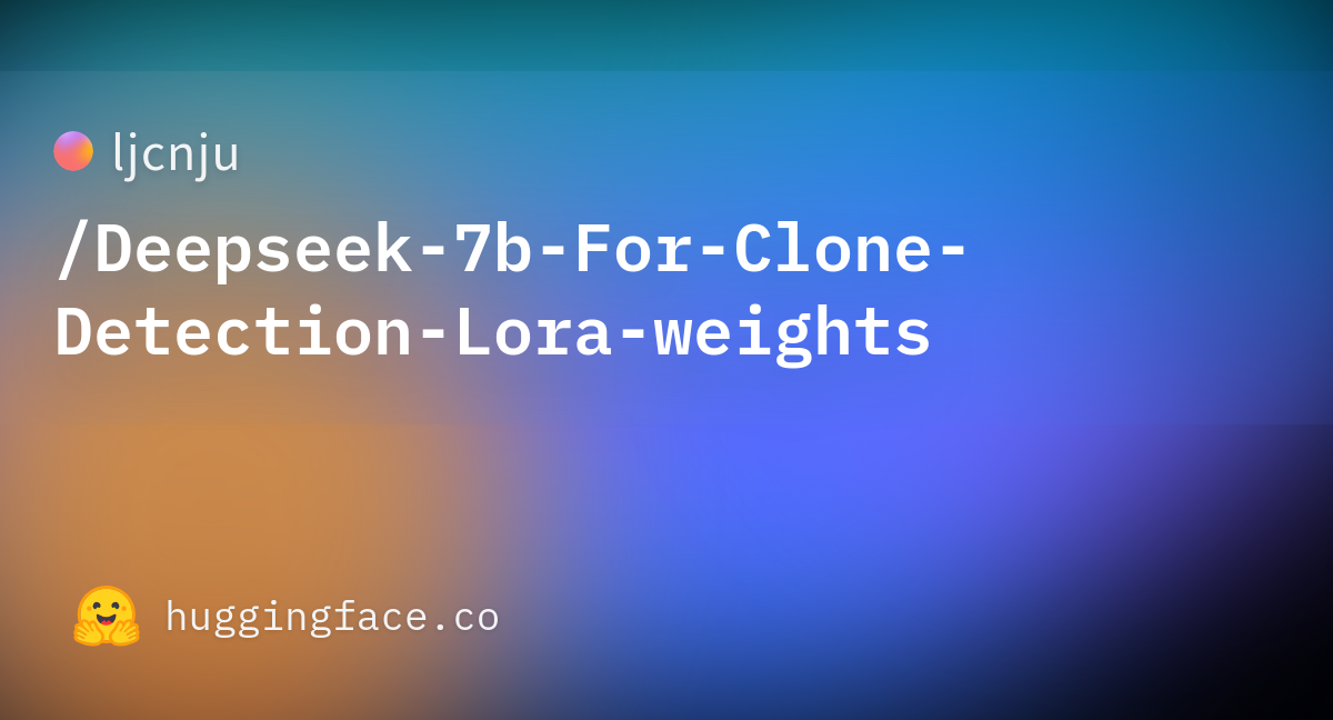 ljcnju/Deepseek-7b-For-Clone-Detection-Lora-weights · Hugging Face ljcnju/Deepseek-7b-For-Clone-Detection-Lora-weights · Hugging Face
