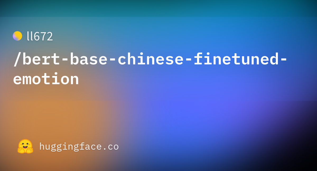 ll672/bert-base-chinese-finetuned-emotion · Hugging Face ll672/bert-base-chinese-finetuned-emotion · Hugging Face