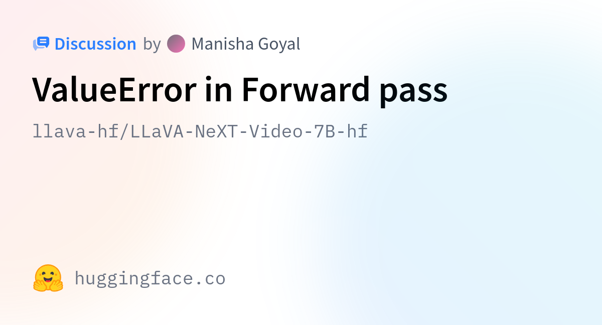 llava-hf/LLaVA-NeXT-Video-7B-hf · ValueError in Forward pass llava-hf/LLaVA-NeXT-Video-7B-hf · ValueError in Forward pass