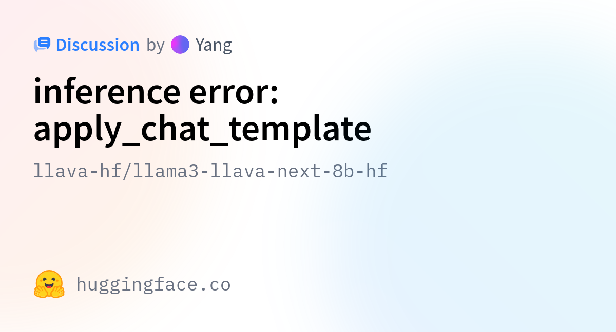 llava-hf/llama3-llava-next-8b-hf · inference error: apply_chat_template llava-hf/llama3-llava-next-8b-hf · inference error: apply_chat_template