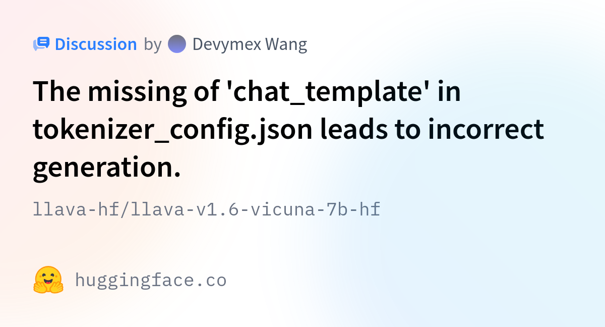 llava-hf/llava-v1.6-vicuna-7b-hf · The missing of 'chat_template' in ... llava-hf/llava-v1.6-vicuna-7b-hf · The missing of 'chat_template' in ...