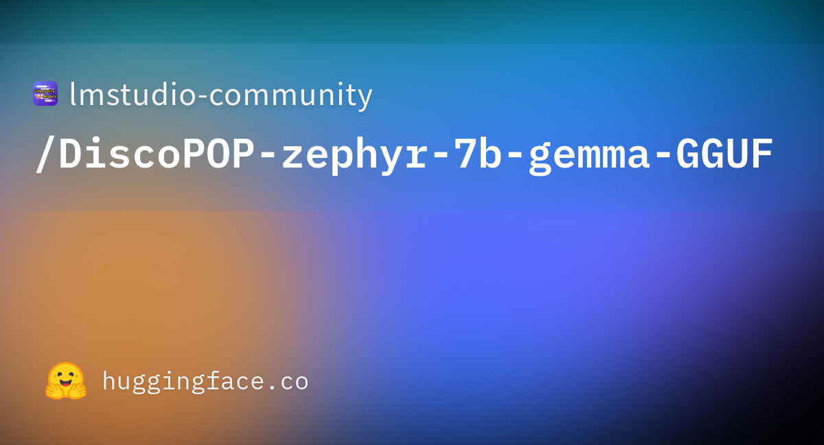 lmstudio-community/DiscoPOP-zephyr-7b-gemma-GGUF · Hugging Face lmstudio-community/DiscoPOP-zephyr-7b-gemma-GGUF · Hugging Face