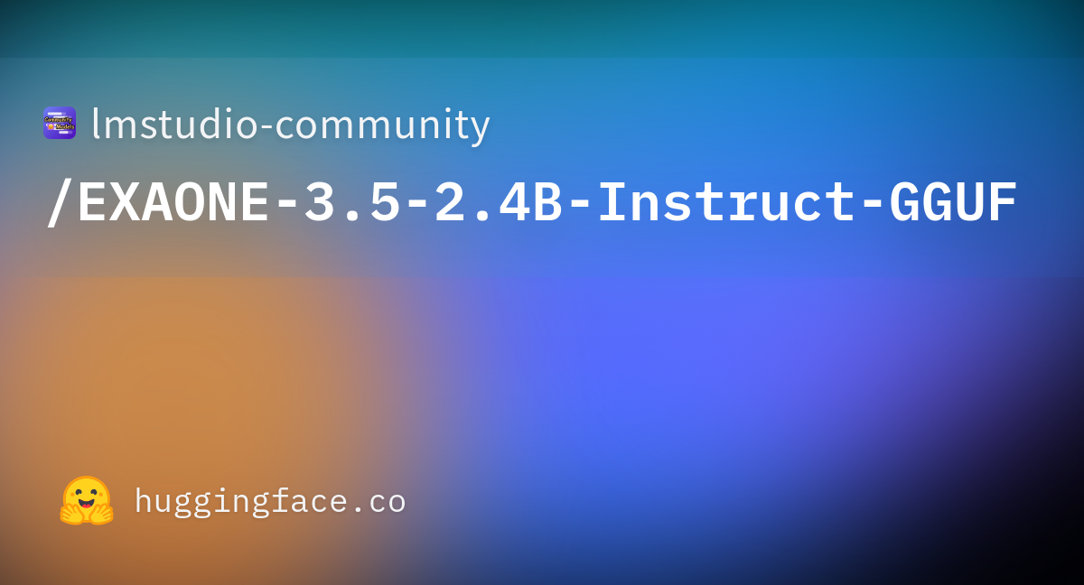 lmstudio-community/EXAONE-3.5-2.4B-Instruct-GGUF · Hugging Face lmstudio-community/EXAONE-3.5-2.4B-Instruct-GGUF · Hugging Face