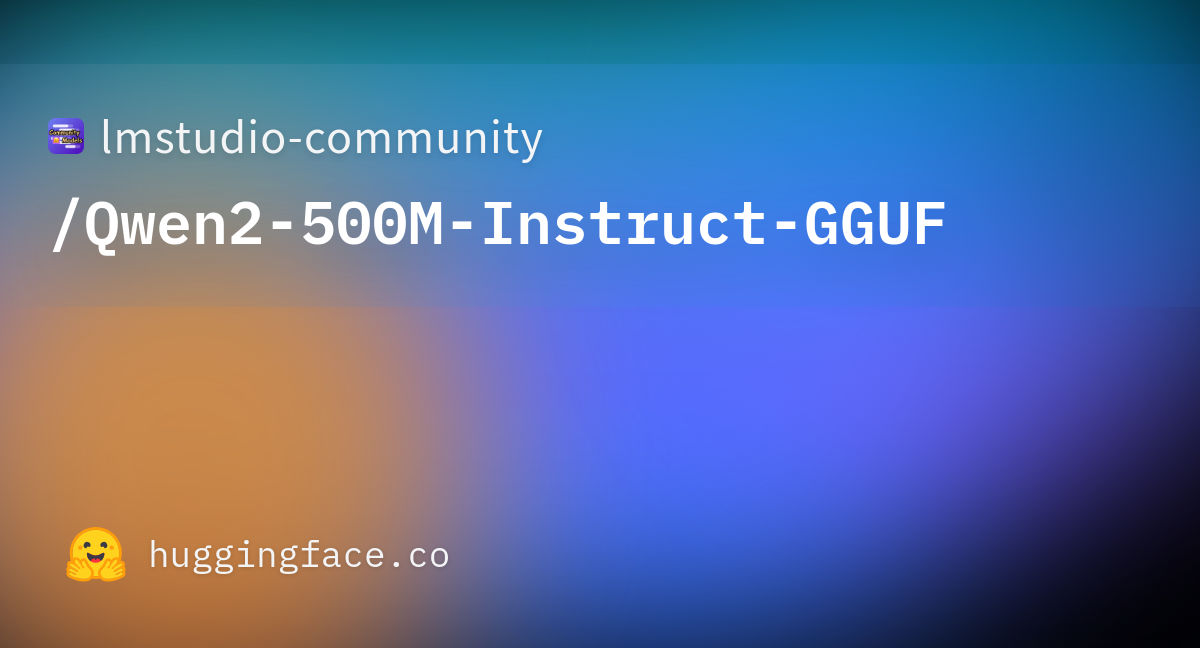 lmstudio-community/Qwen2-500M-Instruct-GGUF · Hugging Face lmstudio-community/Qwen2-500M-Instruct-GGUF · Hugging Face