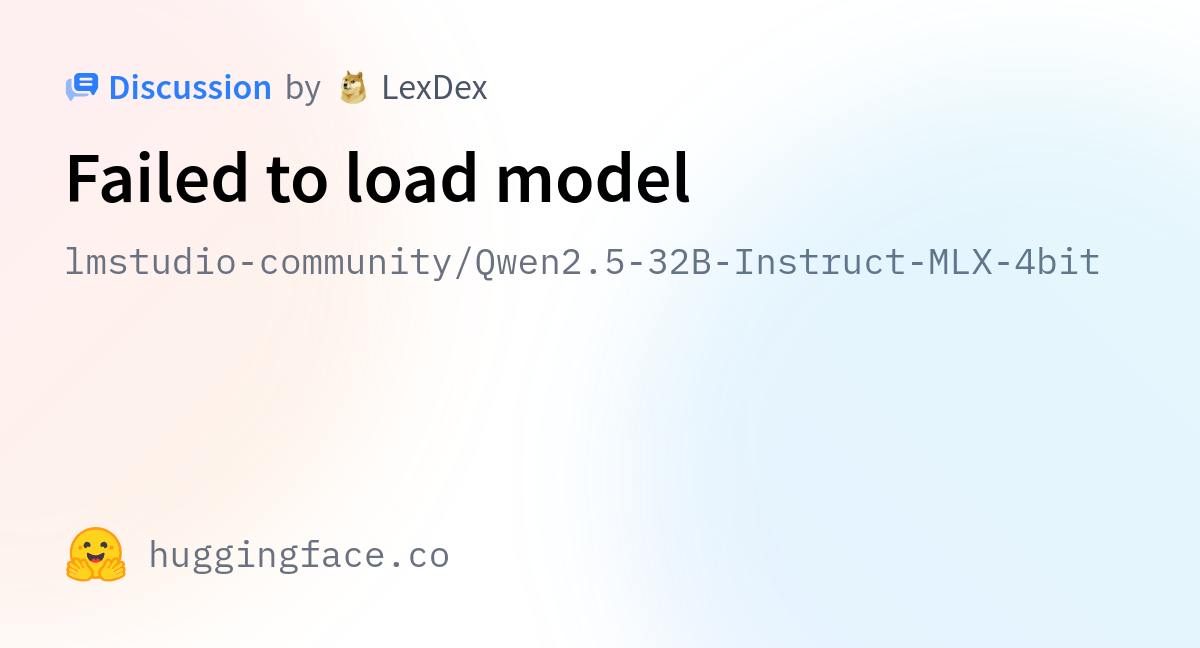 lmstudio-community/Qwen2.5-32B-Instruct-MLX-4bit · Failed to load model lmstudio-community/Qwen2.5-32B-Instruct-MLX-4bit · Failed to load model