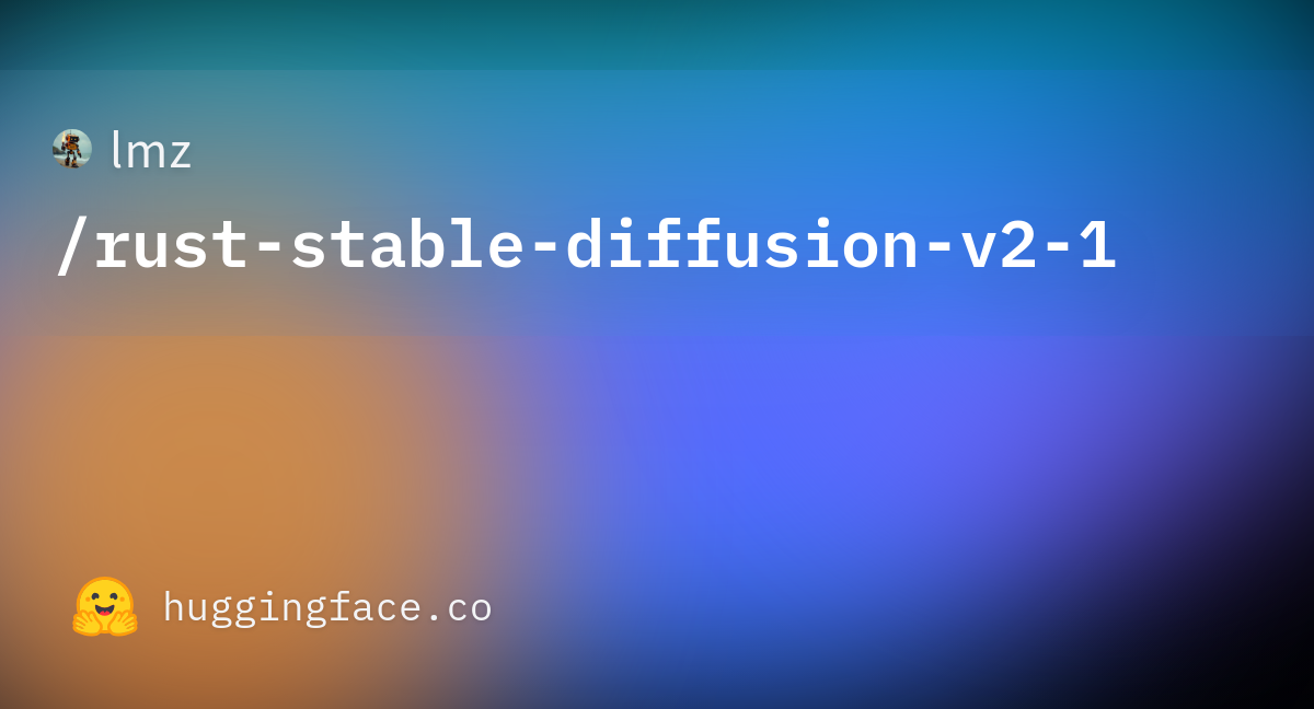 lmz/rust-stable-diffusion-v2-1 · Hugging Face lmz/rust-stable-diffusion-v2-1 · Hugging Face