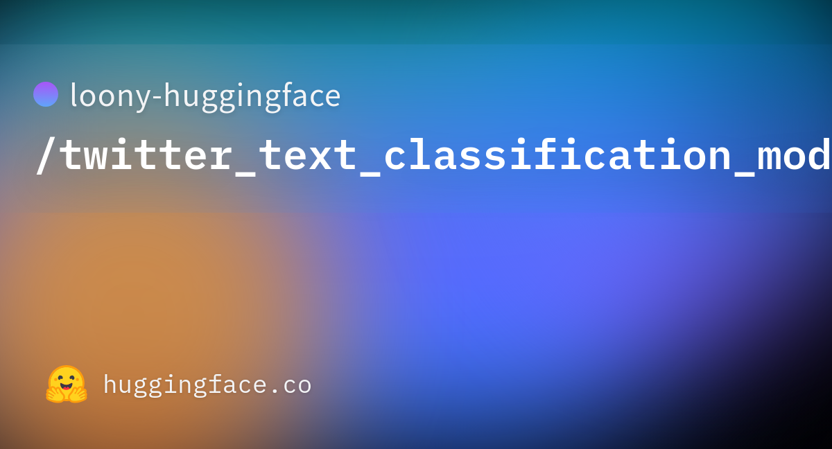 Loony Huggingfacetwittertextclassificationmodel · Hugging Face