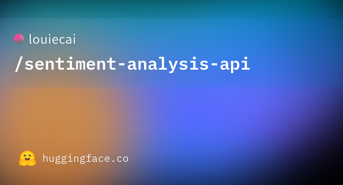 louiecai/sentiment-analysis-api · Hugging Face louiecai/sentiment-analysis-api · Hugging Face