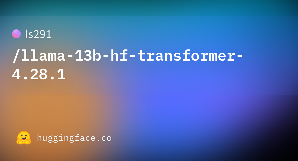 ls291/llama-13b-hf-transformer-4.28.1 · Hugging Face ls291/llama-13b-hf-transformer-4.28.1 · Hugging Face