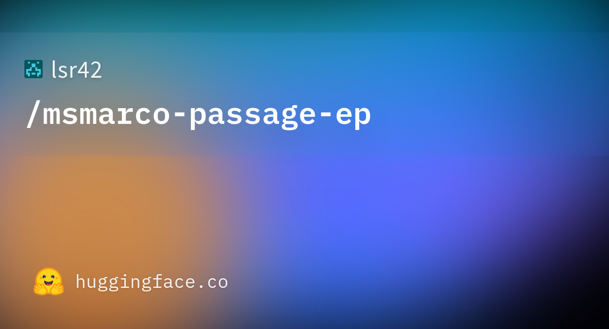 lsr42/msmarco-passage-ep · Hugging Face lsr42/msmarco-passage-ep · Hugging Face