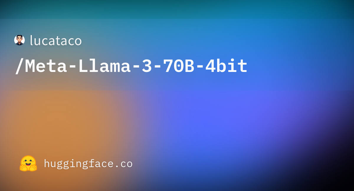 lucataco/Meta-Llama-3-70B-4bit · Hugging Face lucataco/Meta-Llama-3-70B-4bit · Hugging Face