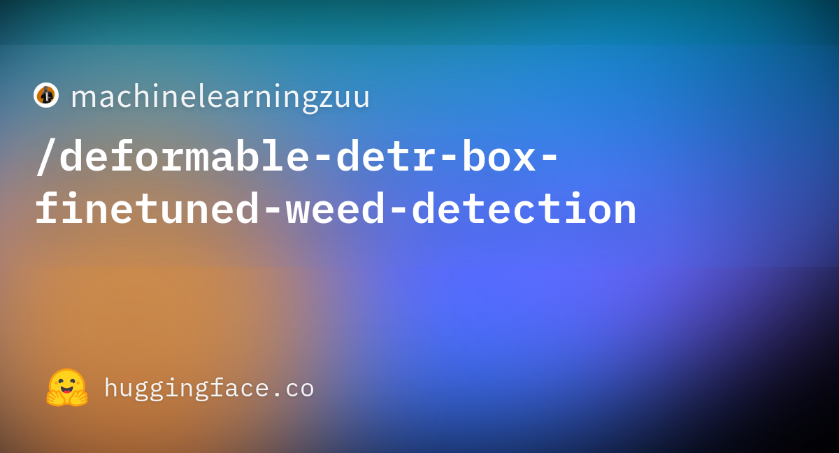Machinelearningzuu Deformable Detr Box Finetuned Weed Detection · Hugging Face