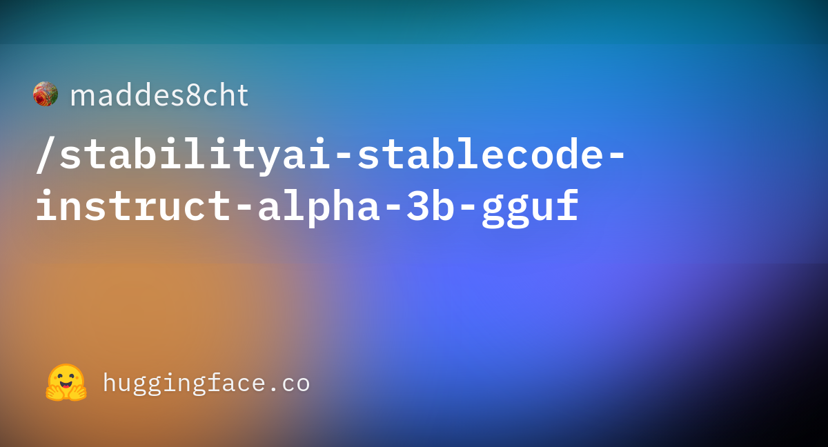 maddes8cht/stabilityai-stablecode-instruct-alpha-3b-gguf · Hugging Face maddes8cht/stabilityai-stablecode-instruct-alpha-3b-gguf · Hugging Face