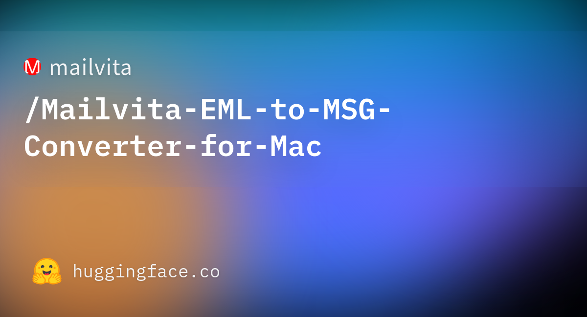 mailvita/Mailvita-EML-to-MSG-Converter-for-Mac at main mailvita/Mailvita-EML-to-MSG-Converter-for-Mac at main