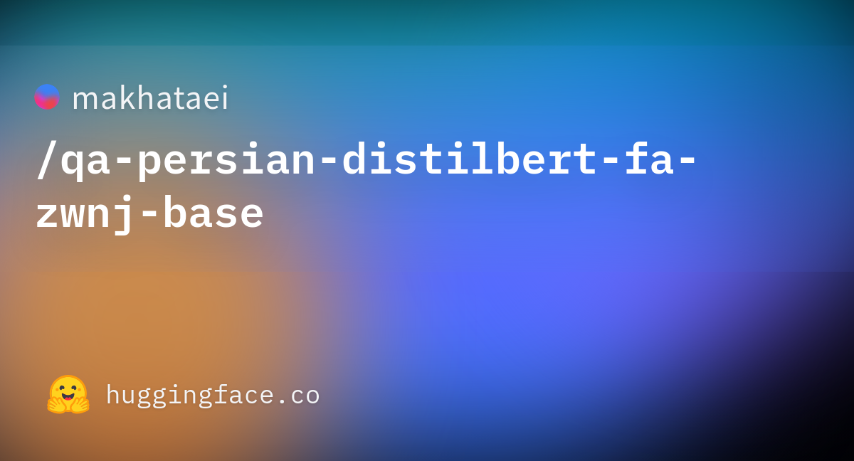 makhataei/qa-persian-distilbert-fa-zwnj-base · Hugging Face makhataei/qa-persian-distilbert-fa-zwnj-base · Hugging Face