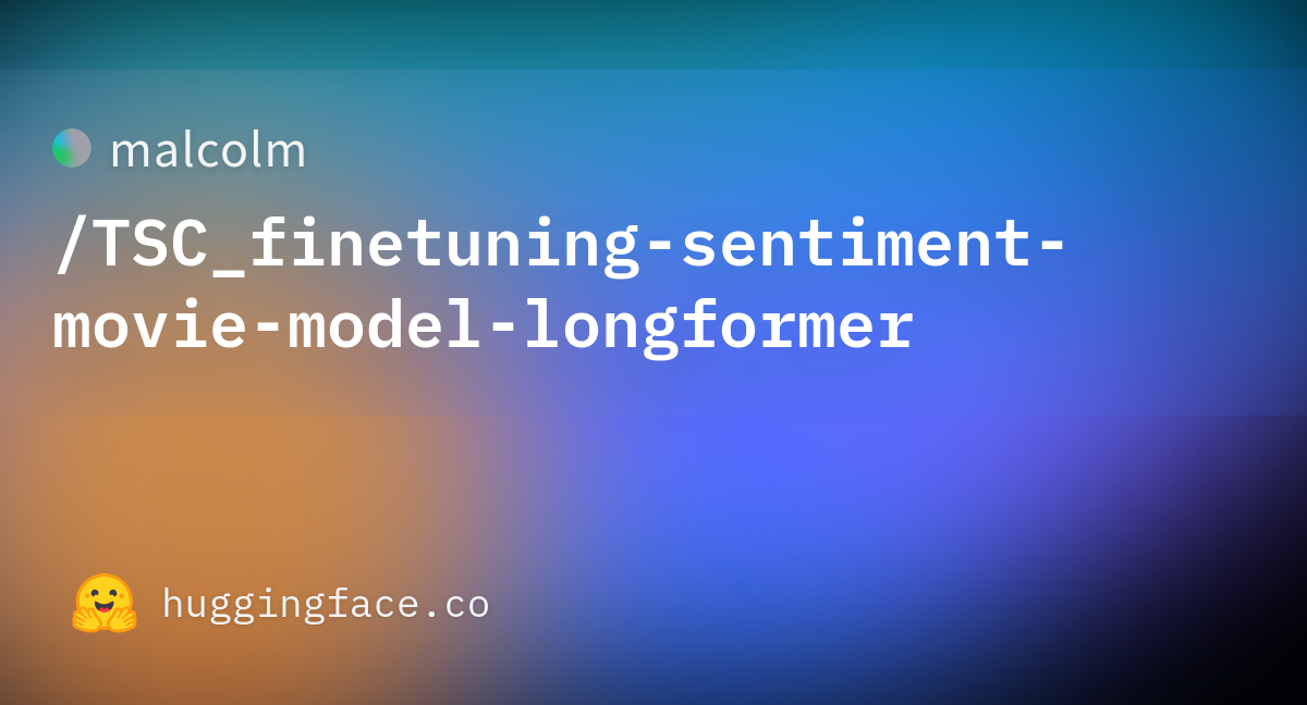 malcolm/TSC_finetuning-sentiment-movie-model-longformer · Hugging Face malcolm/TSC_finetuning-sentiment-movie-model-longformer · Hugging Face