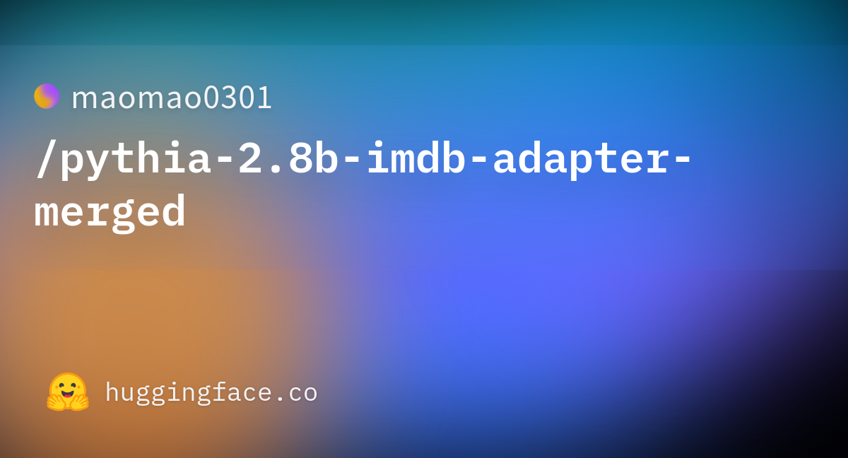 maomao0301/pythia-2.8b-imdb-adapter-merged · Hugging Face maomao0301/pythia-2.8b-imdb-adapter-merged · Hugging Face