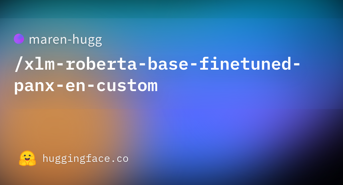 maren-hugg/xlm-roberta-base-finetuned-panx-en-custom · Hugging Face maren-hugg/xlm-roberta-base-finetuned-panx-en-custom · Hugging Face