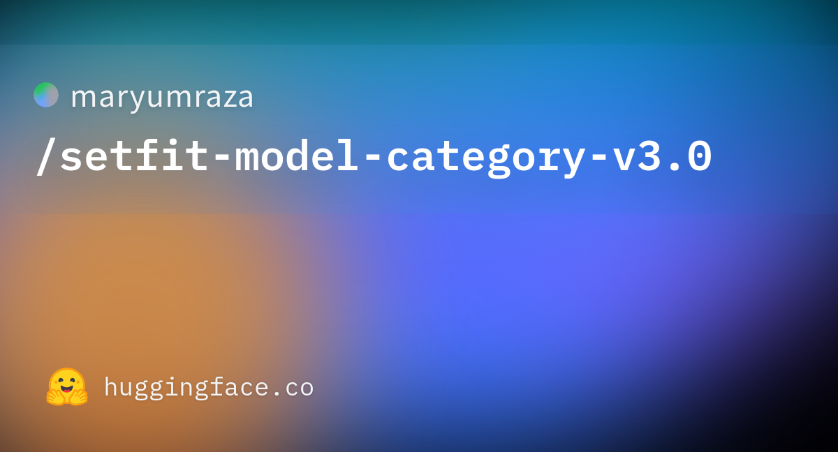 maryumraza/setfit-model-category-v3.0 · Hugging Face maryumraza/setfit-model-category-v3.0 · Hugging Face