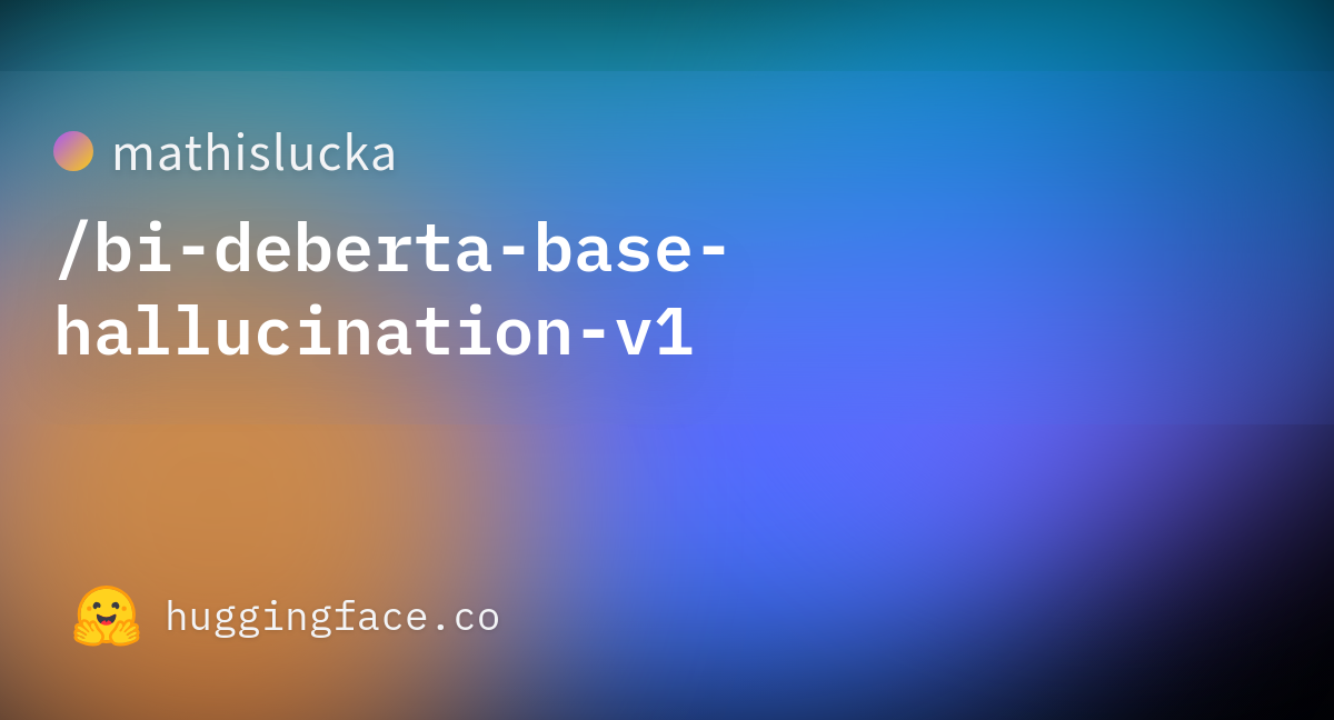 mathislucka/bi-deberta-base-hallucination-v1 · Hugging Face mathislucka/bi-deberta-base-hallucination-v1 · Hugging Face