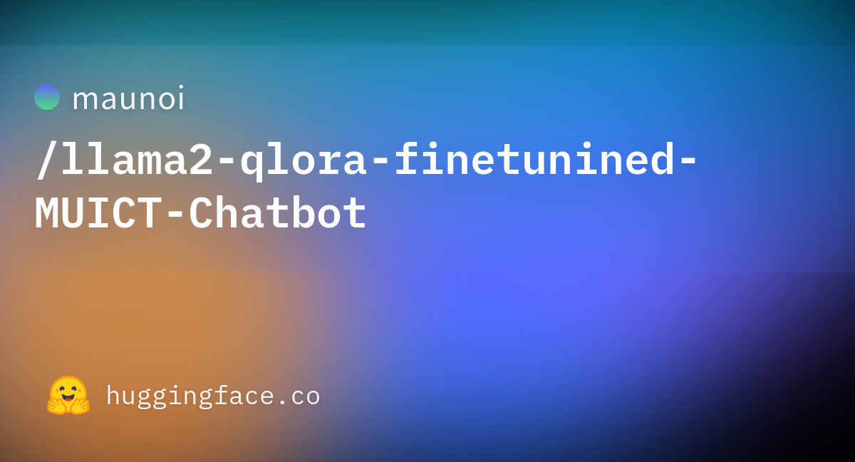 maunoi/llama2-qlora-finetunined-MUICT-Chatbot · Hugging Face maunoi/llama2-qlora-finetunined-MUICT-Chatbot · Hugging Face