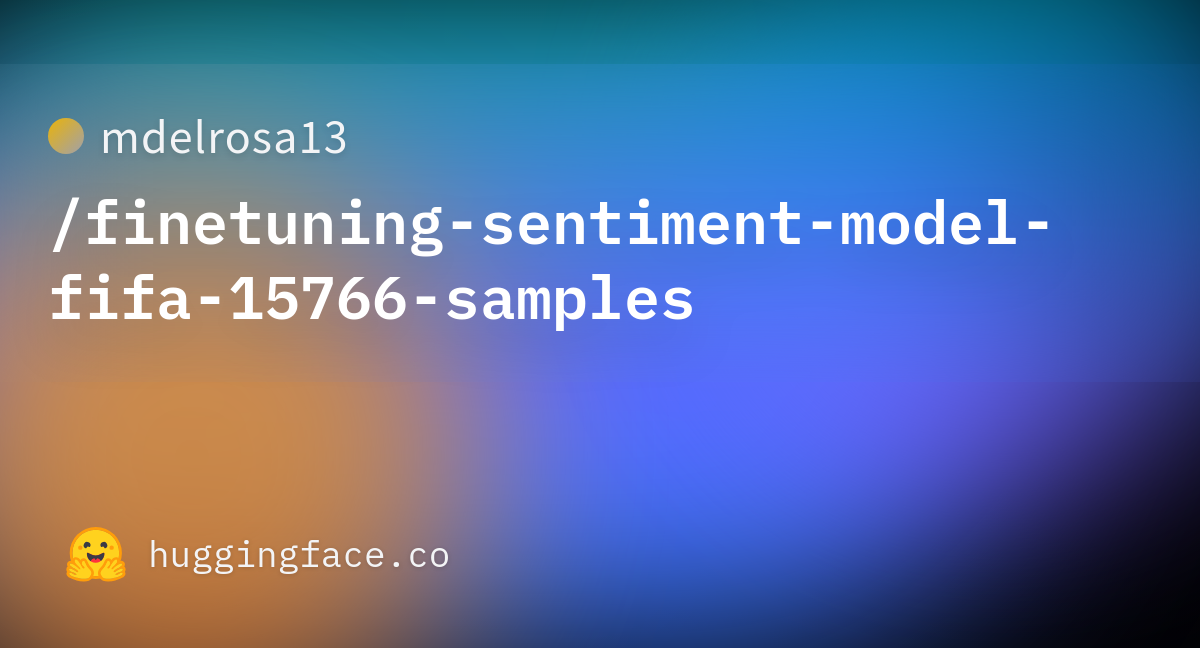 mdelrosa13/finetuning-sentiment-model-fifa-15766-samples · Hugging Face mdelrosa13/finetuning-sentiment-model-fifa-15766-samples · Hugging Face