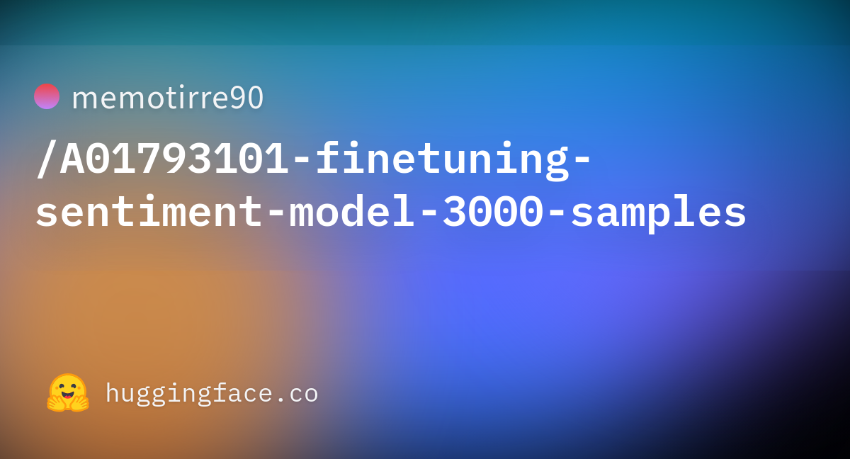 memotirre90/A01793101-finetuning-sentiment-model-3000-samples · Hugging ... memotirre90/A01793101-finetuning-sentiment-model-3000-samples · Hugging ...