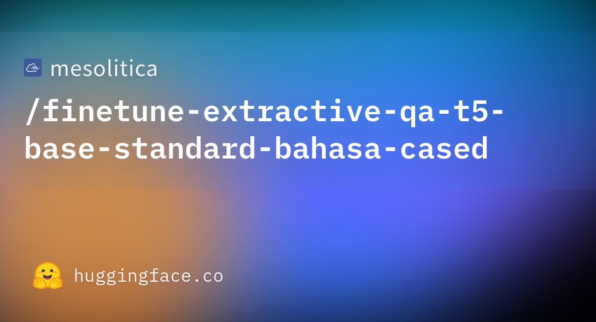 mesolitica/finetune-extractive-qa-t5-base-standard-bahasa-cased at main mesolitica/finetune-extractive-qa-t5-base-standard-bahasa-cased at main