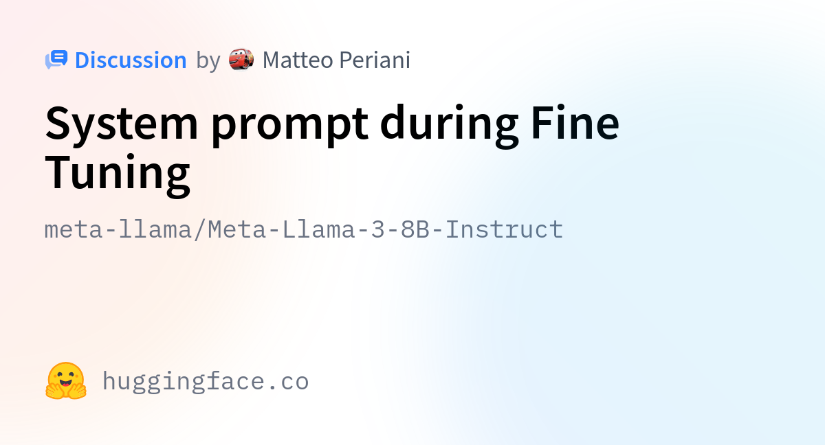 meta-llama/Meta-Llama-3-8B-Instruct · System prompt during Fine Tuning meta-llama/Meta-Llama-3-8B-Instruct · System prompt during Fine Tuning