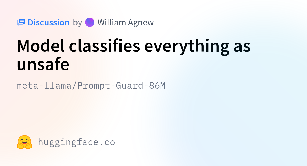 meta-llama/Prompt-Guard-86M · Model classifies everything as unsafe meta-llama/Prompt-Guard-86M · Model classifies everything as unsafe